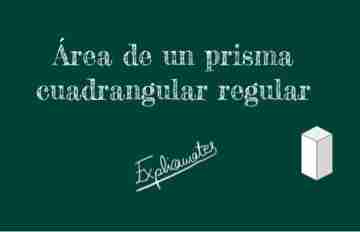 Área del prisma cuadrangular regular - Explicamates