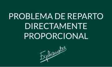 Problemas de reparto directamente proporcional - Explicamates