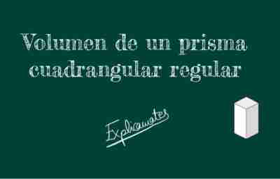 Volumen del prisma cuadrangular regular - Explicamates